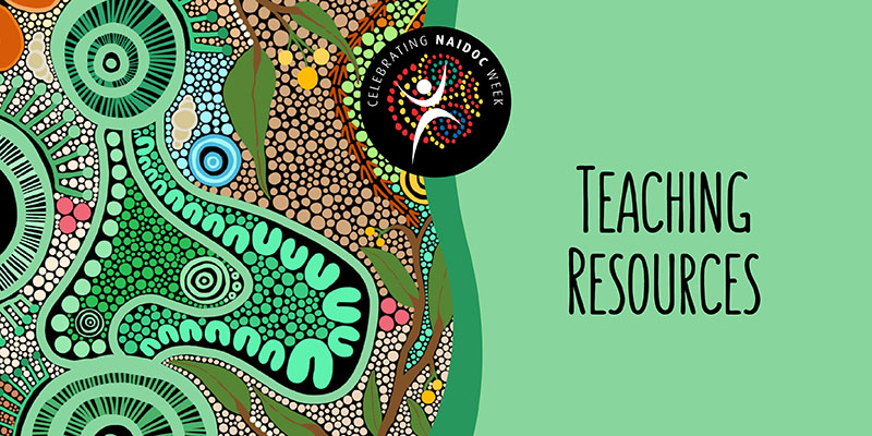 NAIDOC Week 2021 Teaching Resources | Indigenous
